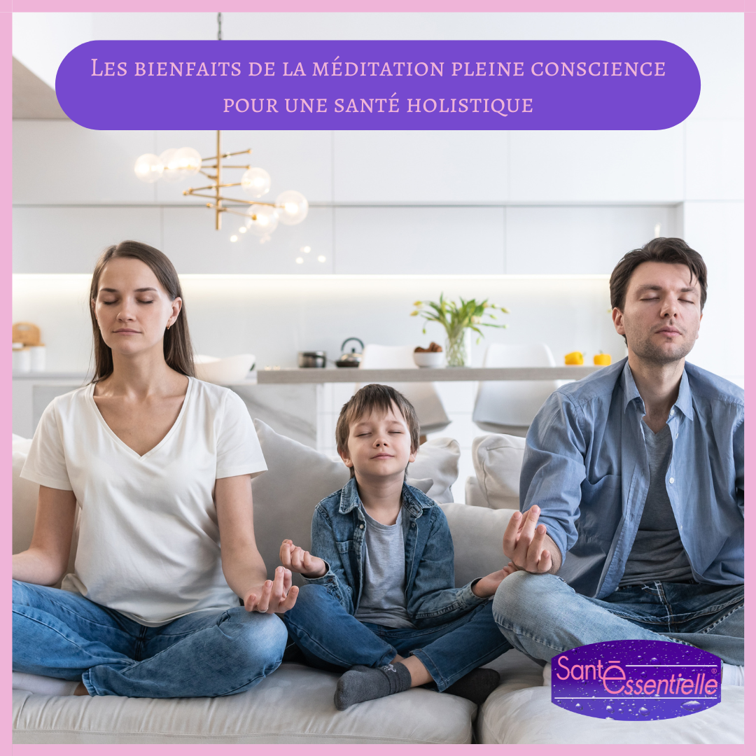 Les bienfaits de la méditation pleine conscience pour une santé ...